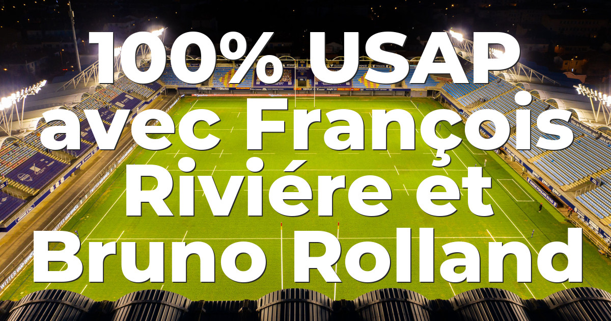 100% USAP avec François Riviére et Bruno Rolland | Page 5 | USAP ...