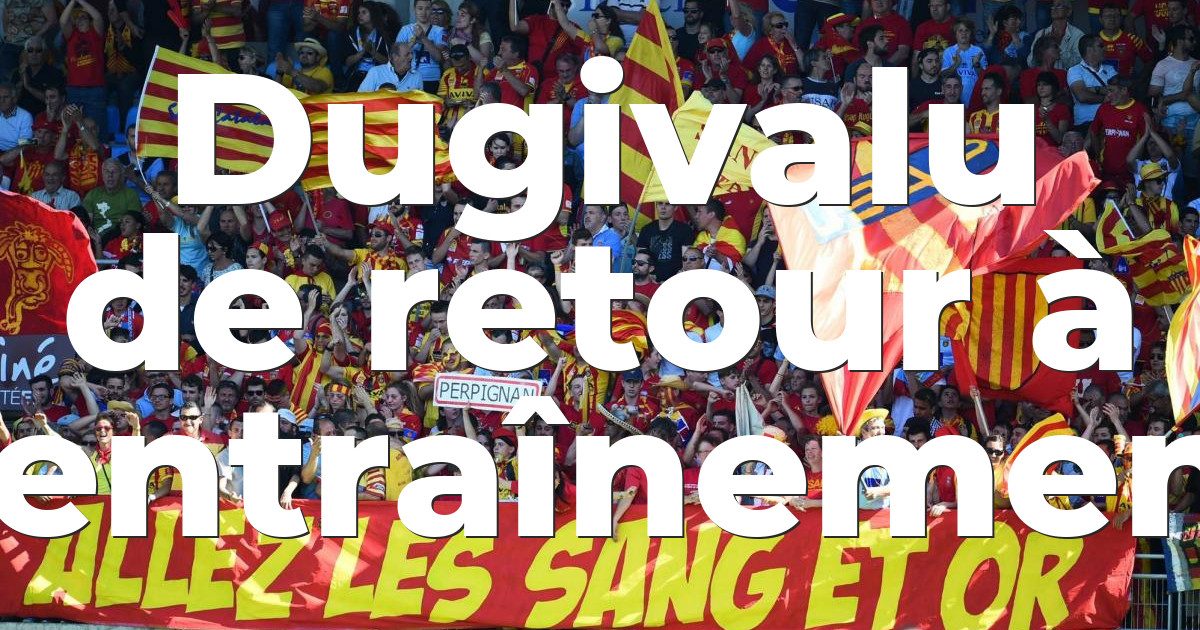 Dugivalu de retour à l'entraînement | Page 4 | USAP Perpignan Rugby ...