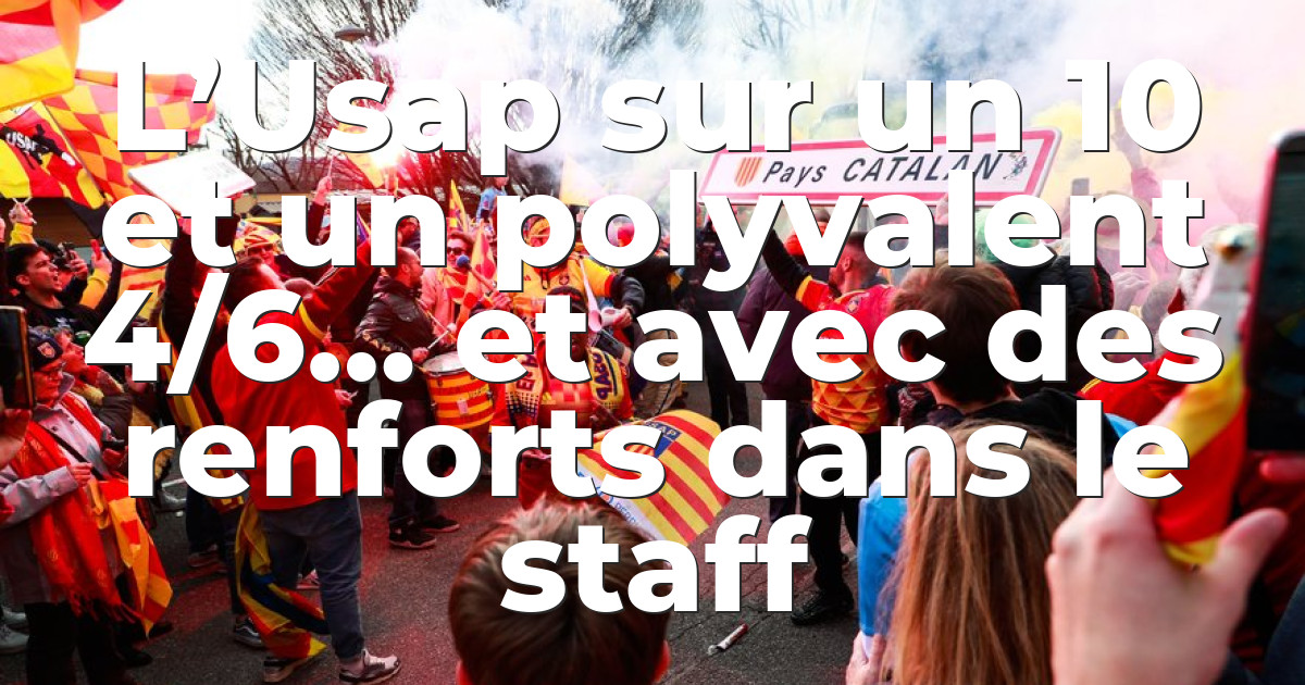 L’Usap sur un 10 et un polyvalent 4/6… et avec des renforts dans le ...