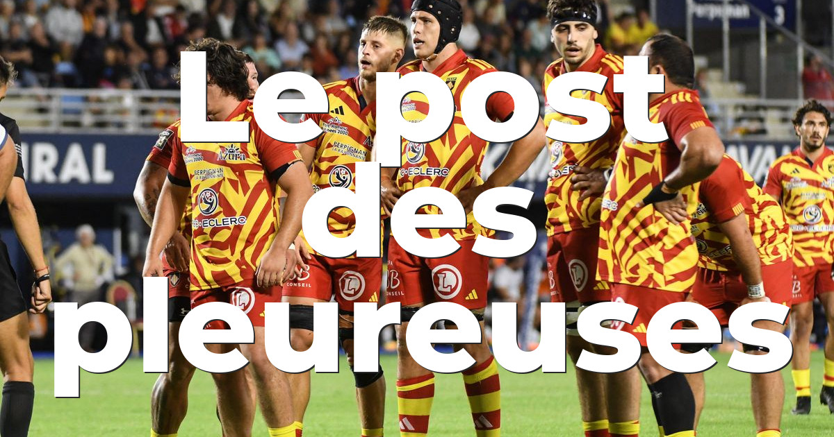 Le post des pleureuses | Page 8 | USAP Perpignan Rugby : forum de ...