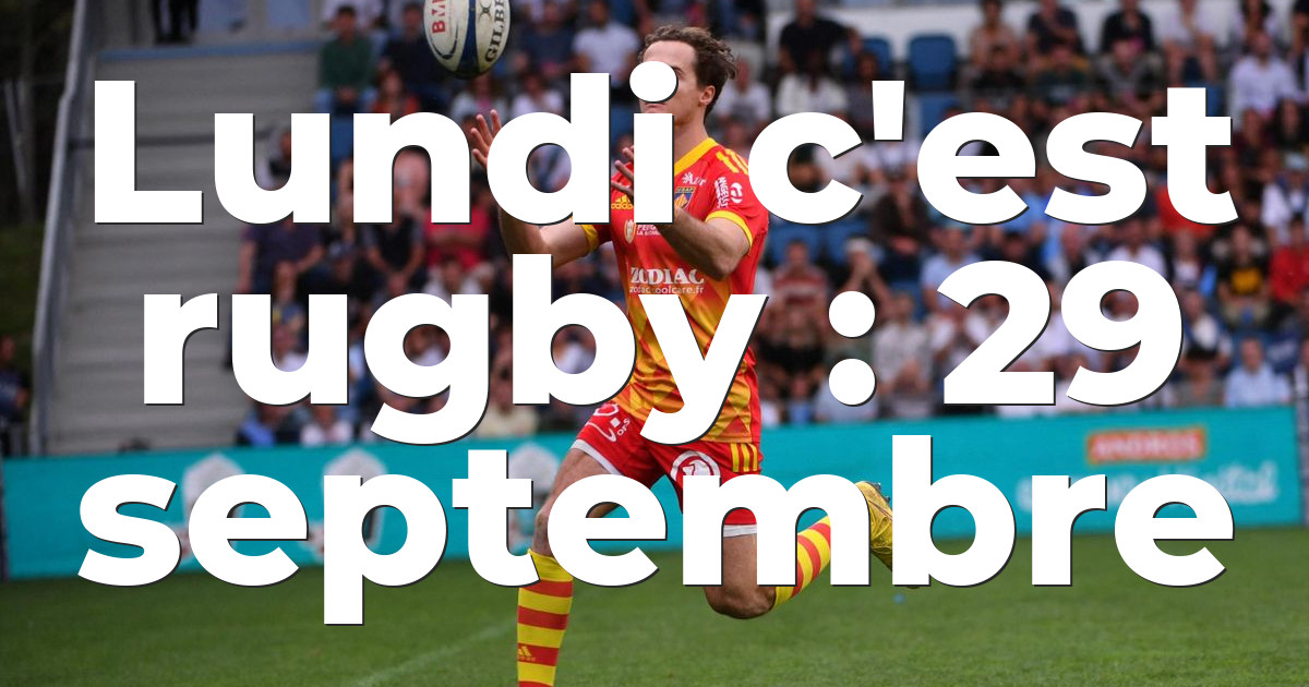 Lundi c'est rugby : 29 septembre | Page 5 | USAP Perpignan Rugby ...