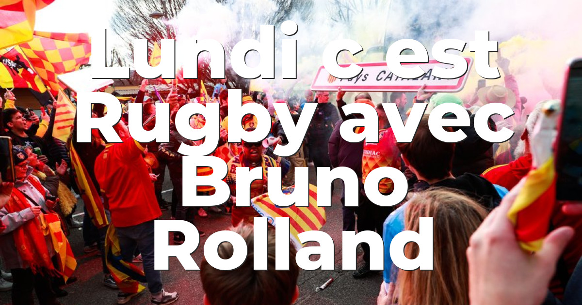 Lundi c est Rugby avec Bruno Rolland | USAP Perpignan Rugby : forum de ...