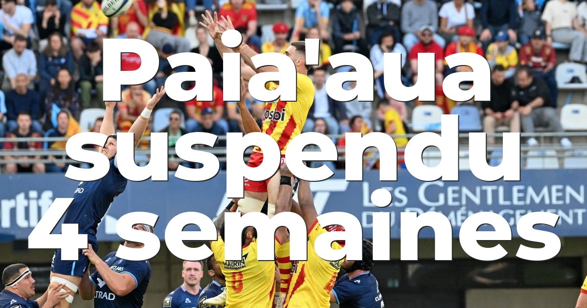 Paia'aua suspendu 4 semaines | Page 5 | USAP Perpignan Rugby : forum de ...