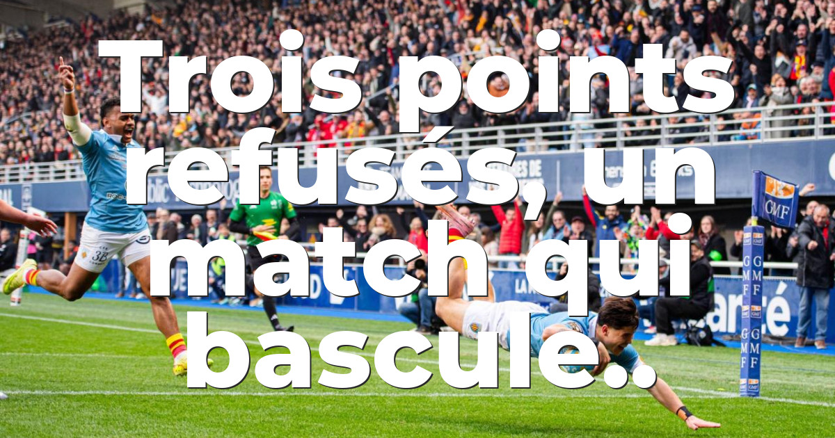 Trois points refusés, un match qui bascule.. | Page 3 | USAP Perpignan ...